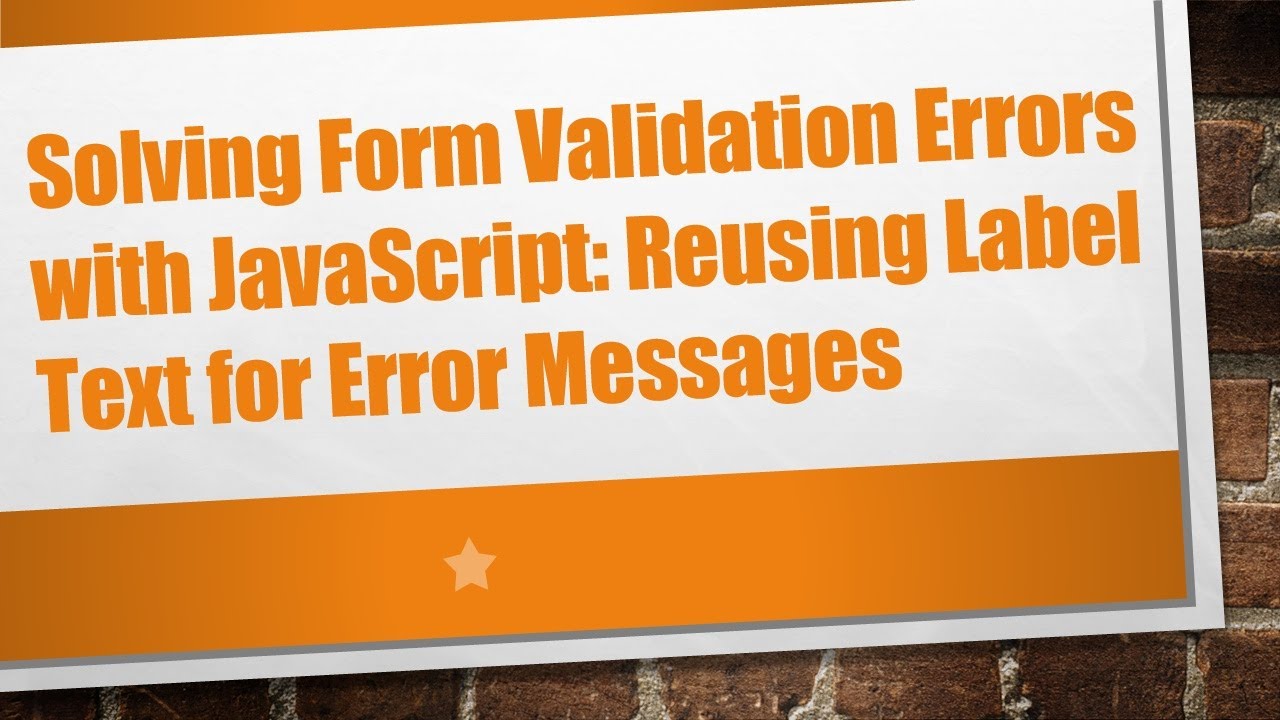 Solving Form Validation Errors with JavaScript: Reusing Label Text for Error Messages