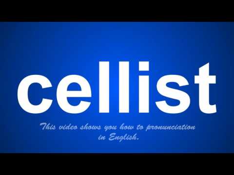 the correct pronunciation of cellist in English.