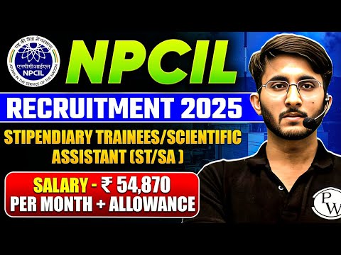NPCIL Recruitment 2025 | NPCIL Stipendiary Trainee & Scientific Assistant Recruitment