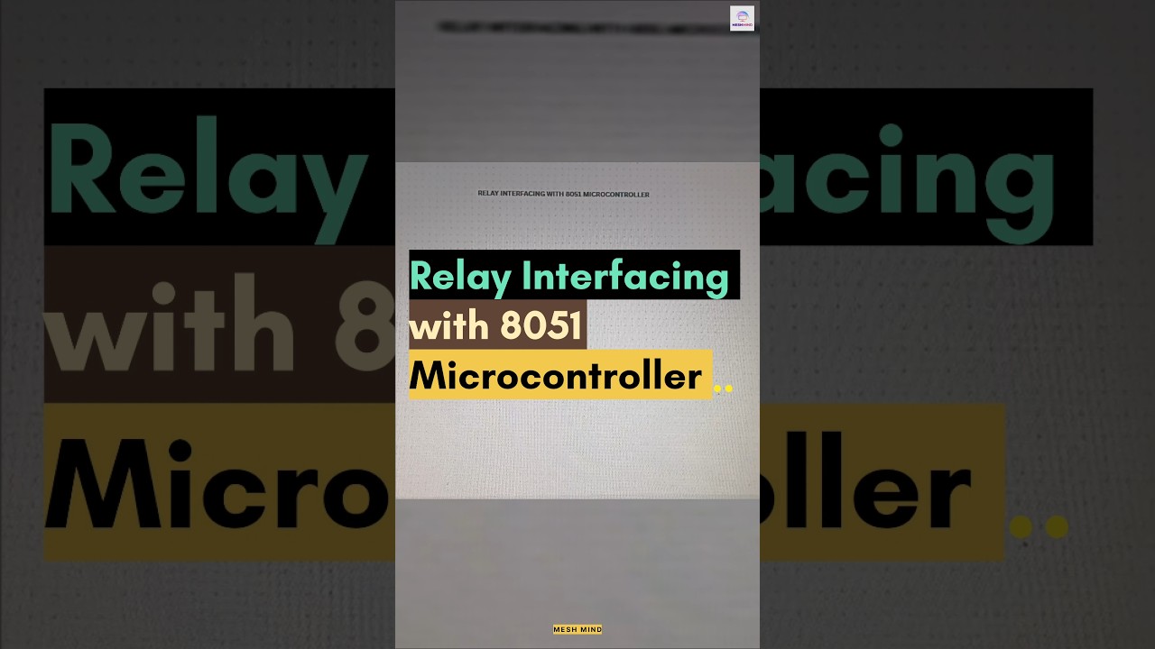Relay Interfacing with 8051 microcontroller | Mesh Mind | #relay #8051microcontroller #trending #new