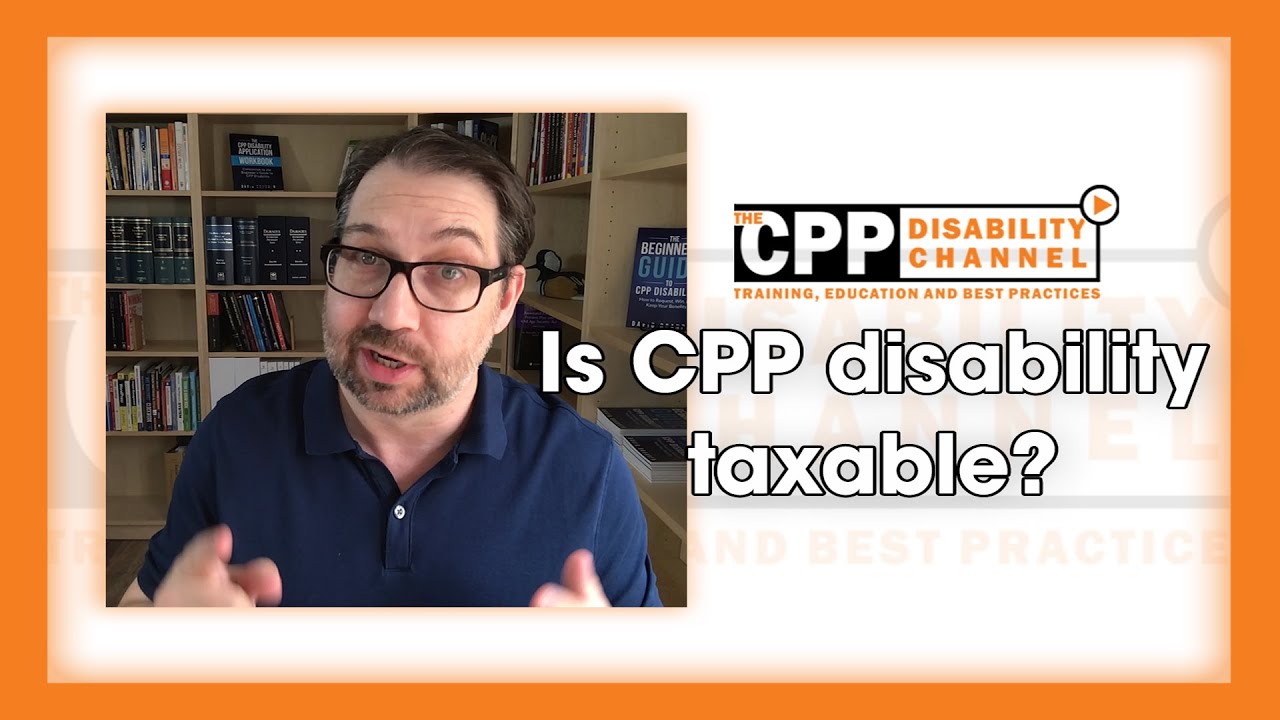 Is CPP disability taxable?