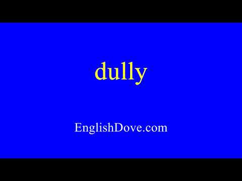 How to pronounce dully in American English