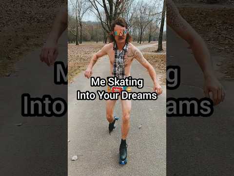 Me Skating Into Your Dreams (Bad Pickup Line) 🤣