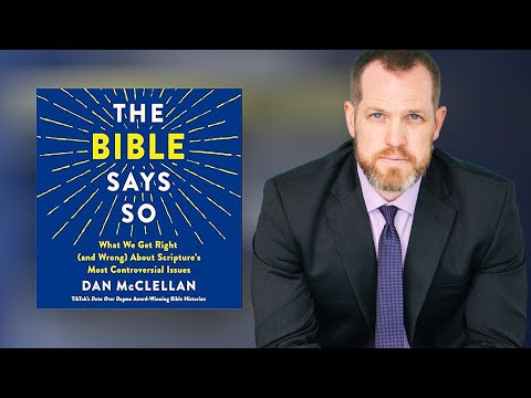 The Bible Says So: A Discussion On Scripture's Most Controversial Issues! | Dr. Dan McClellan