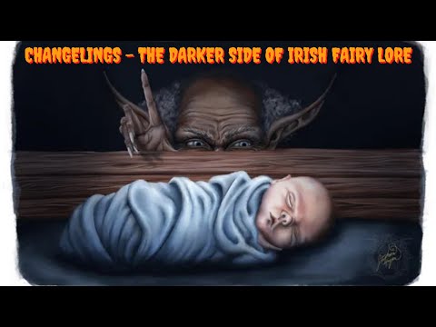Changelings The darker side of Irish Fairy lore
