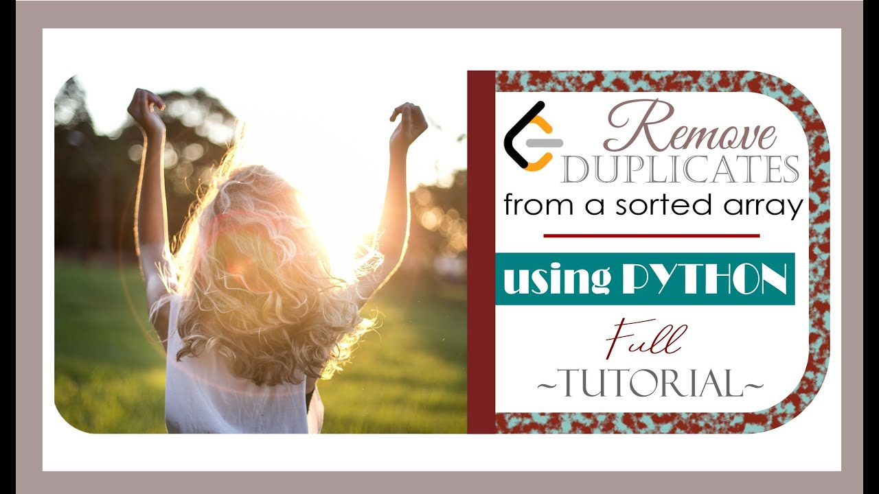 Leetcode Problem 26 EXPLAINED - Remove Duplicates from Sorted Array- Python Solution - Full Tutorial