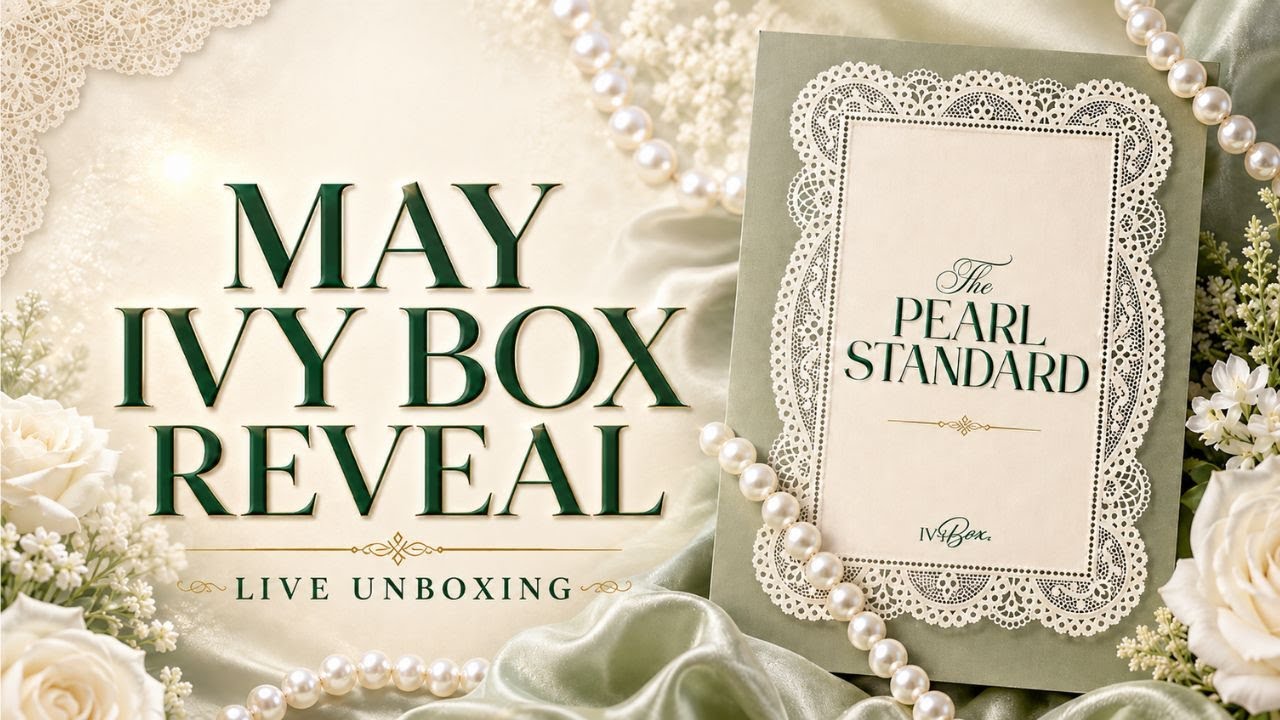 May 2026 Ivy Box Reveal: The Pearl Standard 💞💚