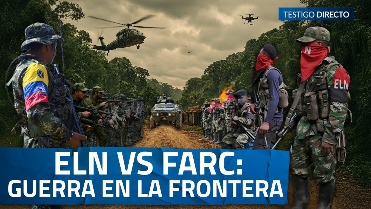 Guerra en la frontera con VENEZUELA entre ELN y FARC: LA ZONA a la que nadie se atreve a ir