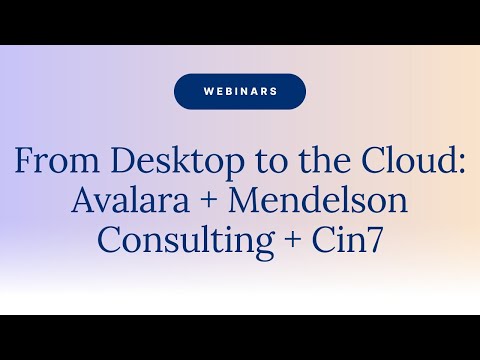From Desktop to the Cloud: A panel with Avalara + Mendelson Consulting + Cin7