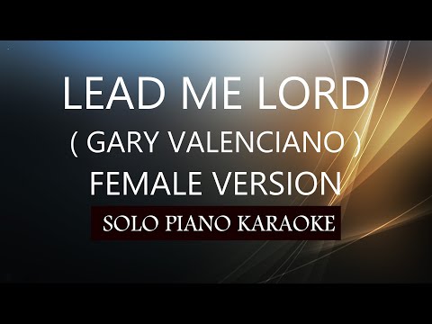 LEAD ME LORD ( FEMALE VERSION ) ( GARY VALENCIANO ) PH KARAOKE PIANO by REQUEST (COVER_CY)