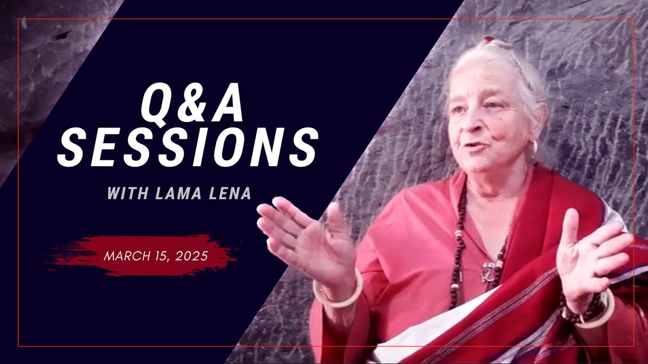 Q&A with Lama Lena - 3/15/25 - Lama Lena Teachings