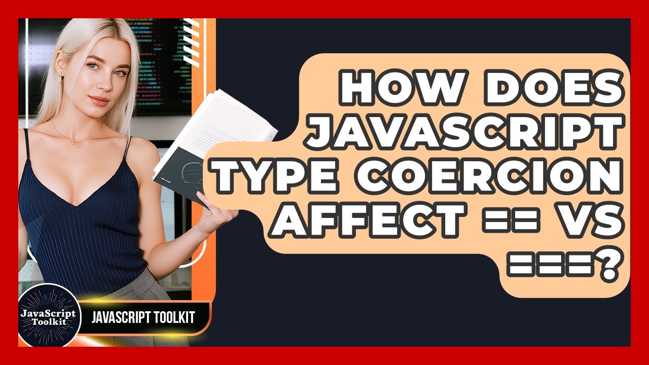 How Does JavaScript Type Coercion Affect == Vs ===? - JavaScript Toolkit