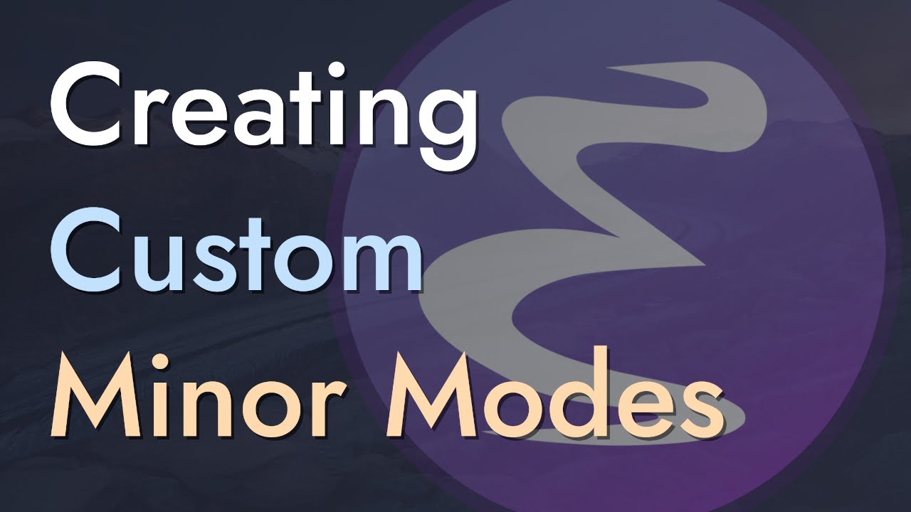 Creating Custom Minor Modes - Learning Emacs Lisp #7