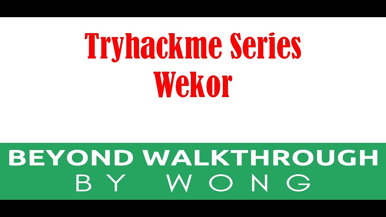 Cyber Security | Ethical Hacking | Pentesting Lab | Tryhackme | Wekor
