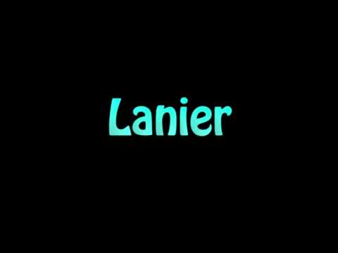 Learn How To Pronounce Lanier