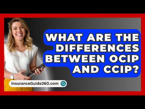 What Are The Differences Between OCIP And CCIP? - InsuranceGuide360.com