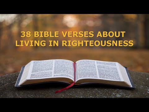 38 Bible Verses about Righteous Living