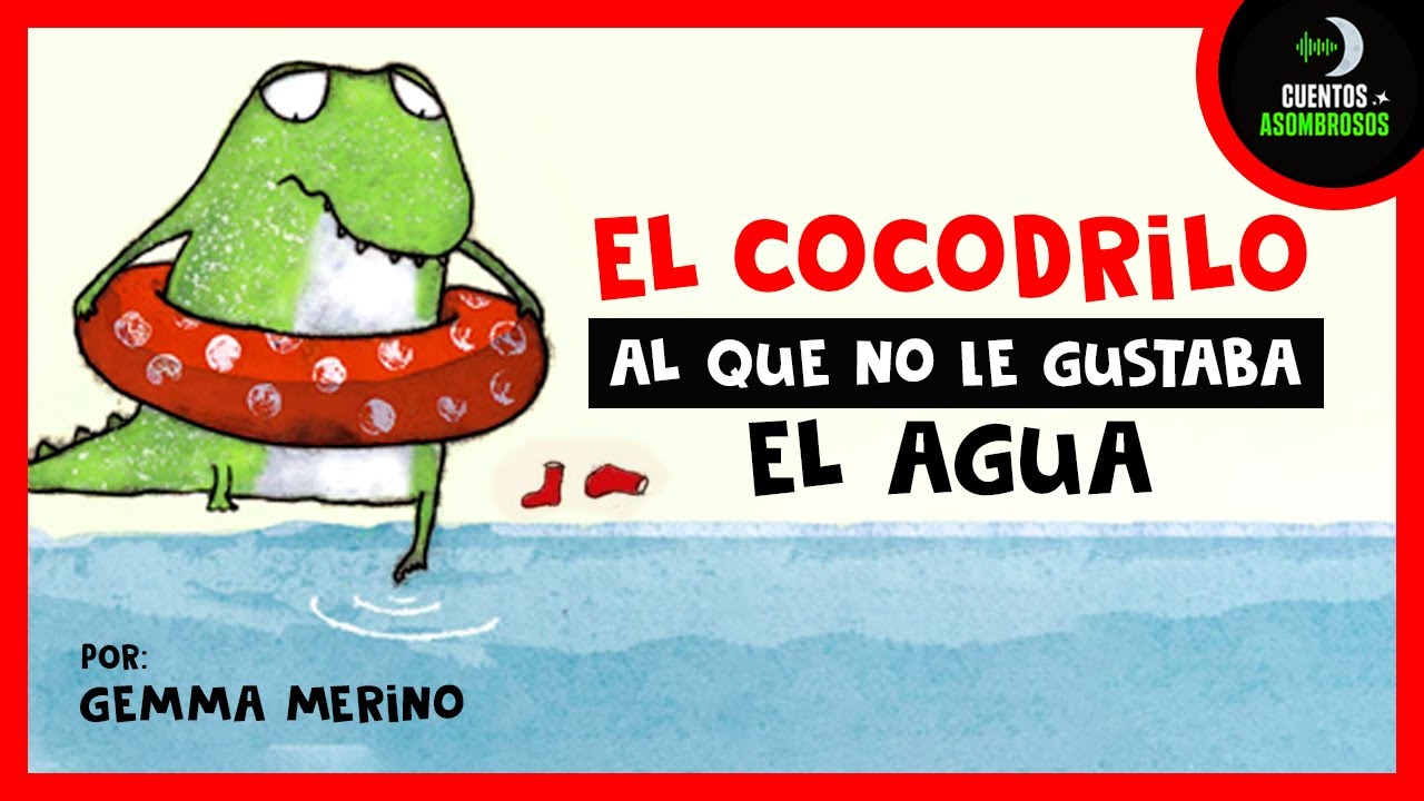 El Cocodrilo Al Que No Le Gustaba El Agua | G Merino | Cuentos Dormir @cuentosasombrososinfantiles