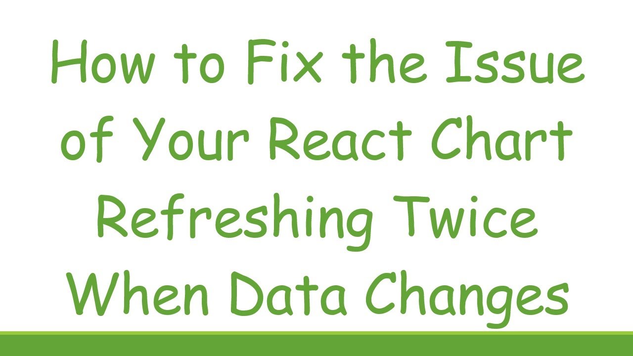 How to Fix the Issue of Your React Chart Refreshing Twice When Data Changes