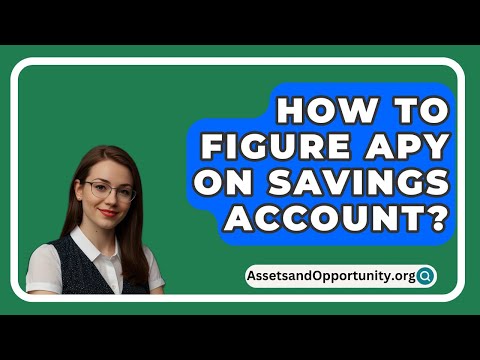 How To Figure APY On Savings Account? - AssetsandOpportunity.org