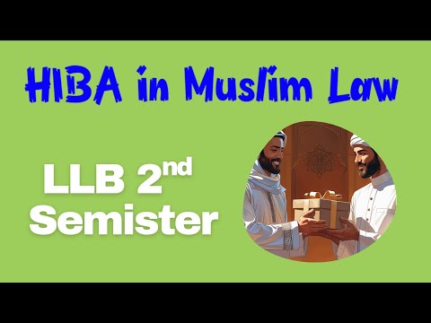 HIBA in Muslim Law | LLB Family Muslim Law | LLB Second Semester Family Law | Legal Edge
