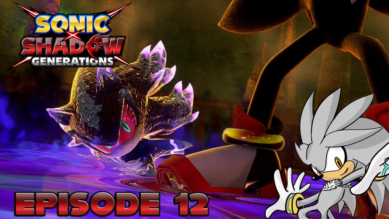 Him ?! -Sonic X Shadow Generations part 12-