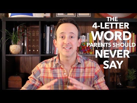 The 4-Letter Word Parents Should NEVER Say