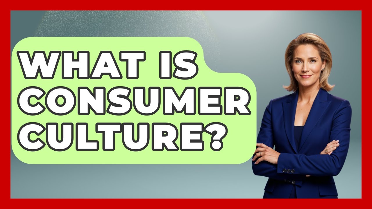 What Is Consumer Culture? - The Ethical Compass