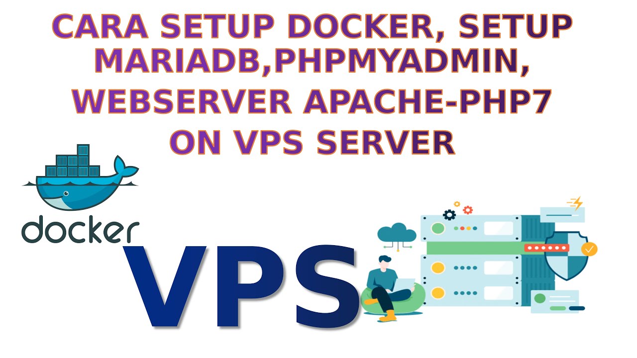 CARA SETUP DOCKER, SETUP MARIADB, PHPMYADMIN, WEBSERVER APACHE-PHP7 ON VPS SERVER BIZNET GIO