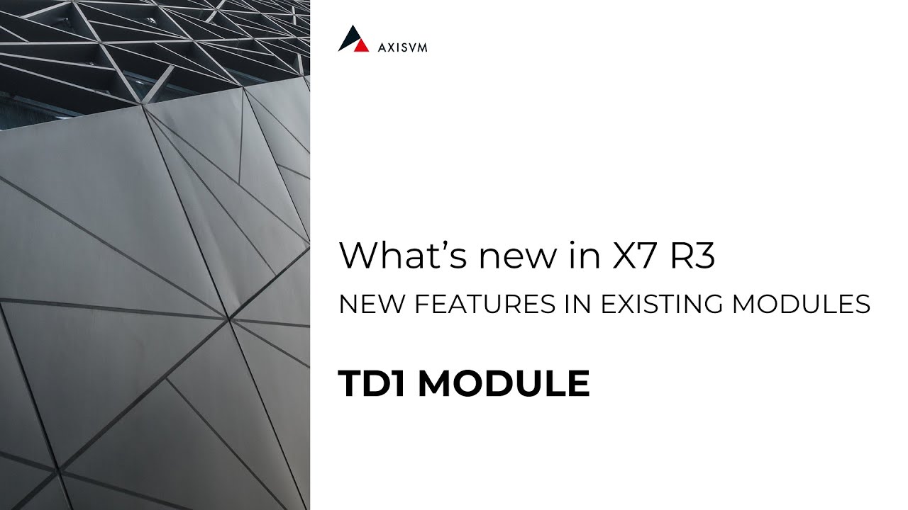 What's new in AXISVM X7 R3 - New features in TD1 module
