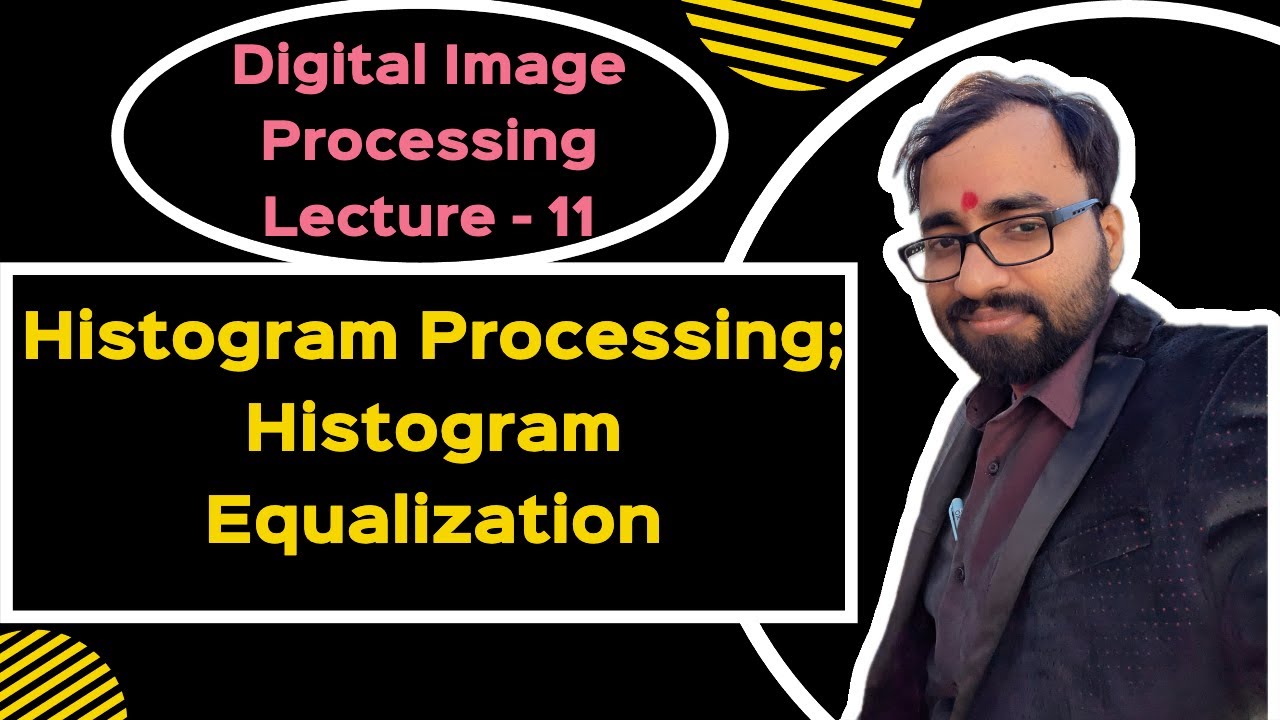 DIP(L-11)| Histogram Processing; Histogram Equalization