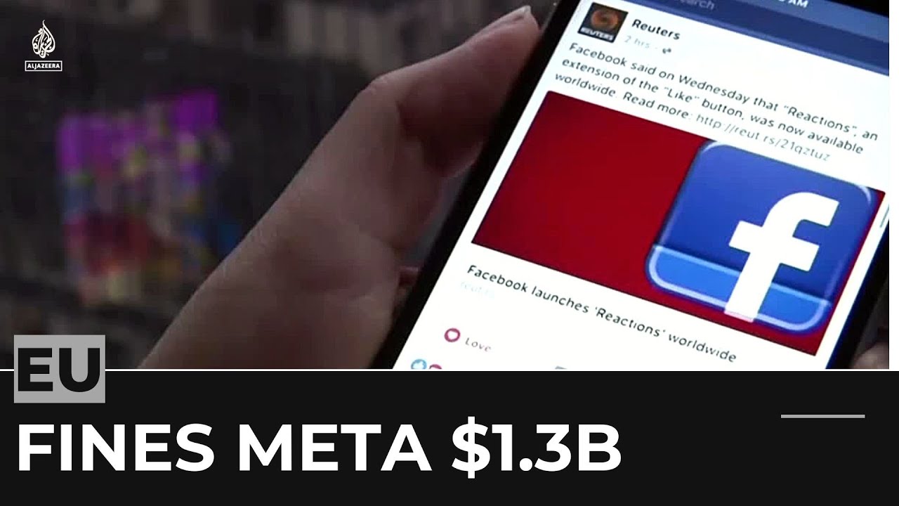Meta fined $1.3bn over transfer of EU user data to the US