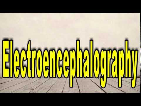 How to Pronounce Electroencephalography