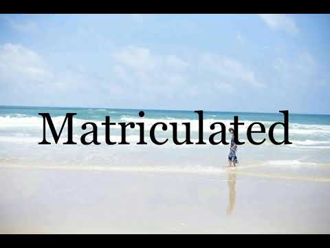 How To Pronounce Matriculated🌈🌈🌈🌈🌈🌈Pronunciation Of Matriculated