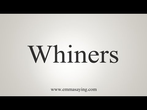 How To Say Whiners