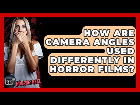 How Are Camera Angles Used Differently In Horror Films? - The Horror Reel