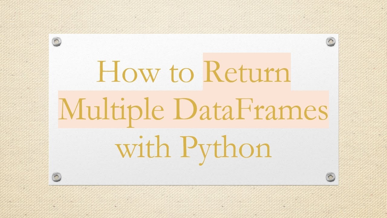 How to Return Multiple DataFrames with Python