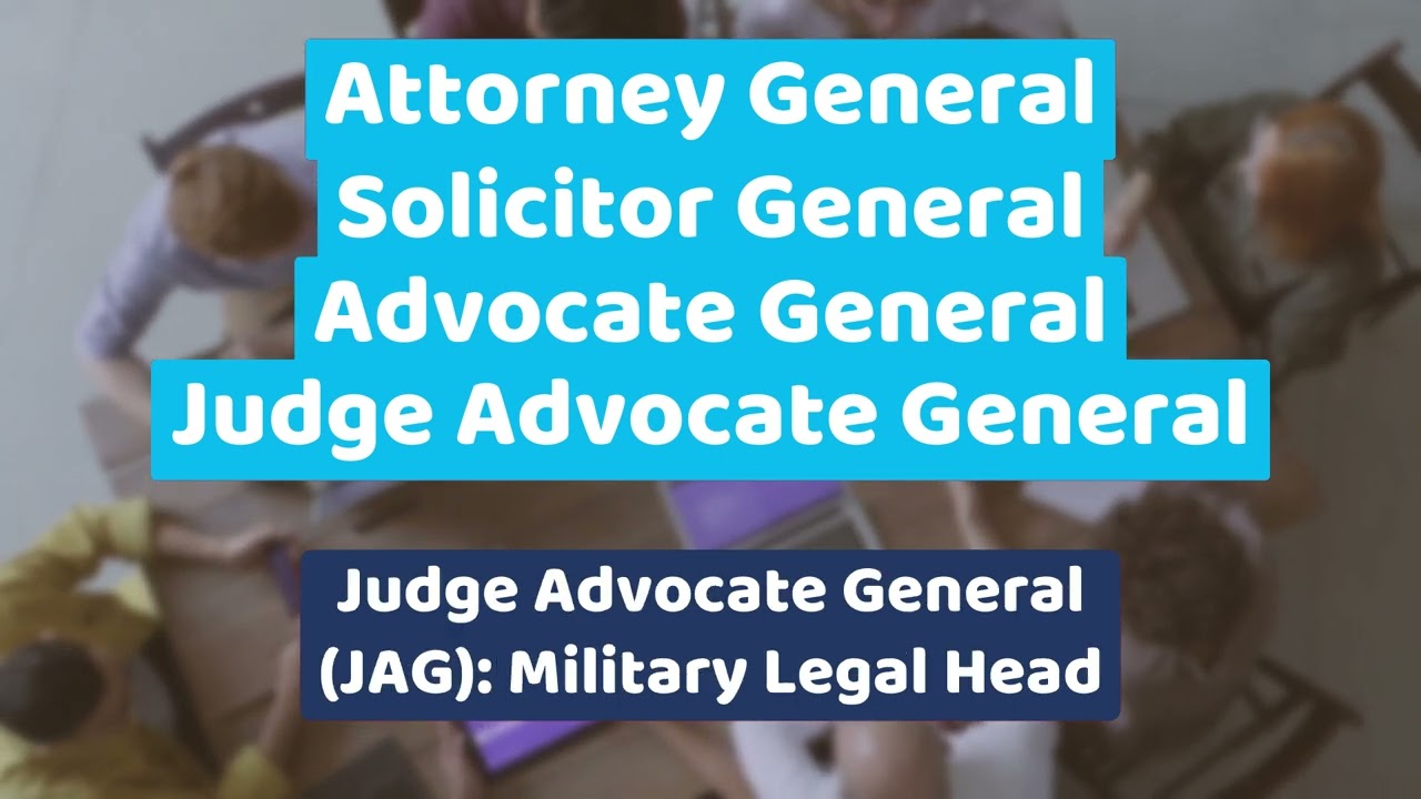 Attorney General, Solicitor General, Advocate General - Legal Title, Role & Designation explained