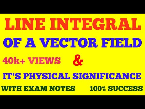 LINE INTEGRAL OF A VECTOR AND IT'S PHYSICAL SIGNIFICANCE || LINE INTEGRAL || WITH EXAM NOTES ||