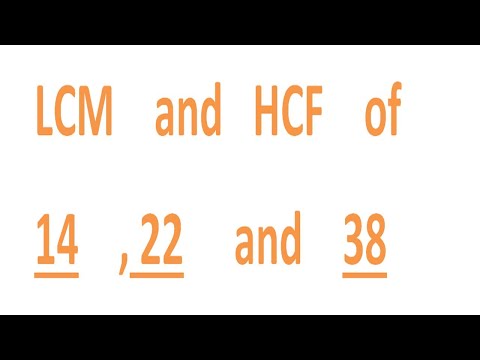 LCM and HCF of 14 , 22 and 38