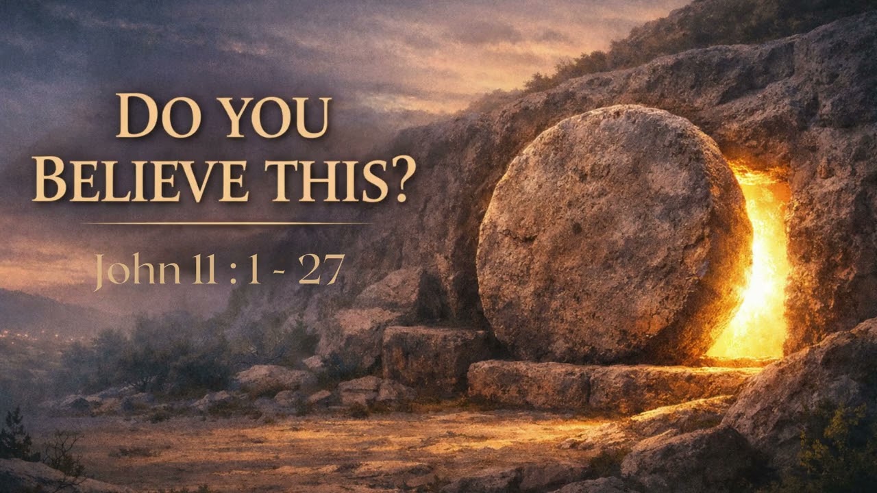 JOHN 11: 1-27     ----   I Am the Resurrection and the Life