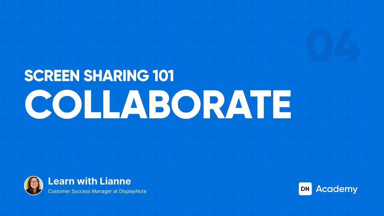 Collaborate 4/4 • Screen Sharing 101 • DisplayNote Academy