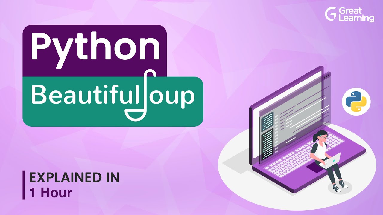 Python Beautiful Soup | Python Web Scraping using Beautiful Soup | Great Learning