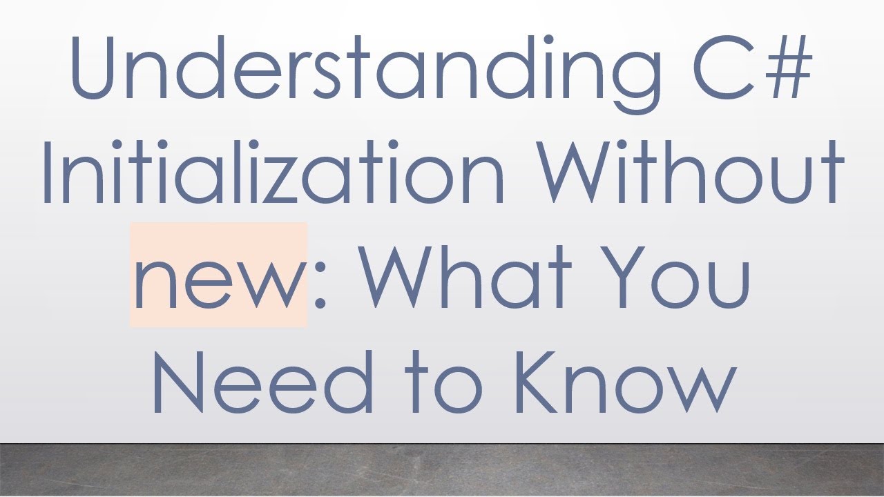 Understanding C#  Initialization Without new: What You Need to Know