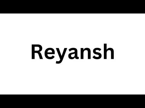 How to pronounce the Indian name Reyansh like a native speaker.