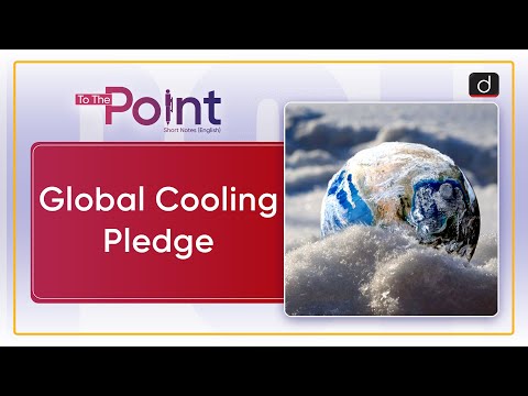 Global Cooling Pledge UNFCC COP 28 | To The Point Drishti IAS English