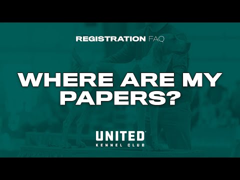 UKC Registration FAQ - Where Are My Papers?