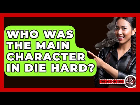 Who Was The Main Character In Die Hard? - The Action Reel