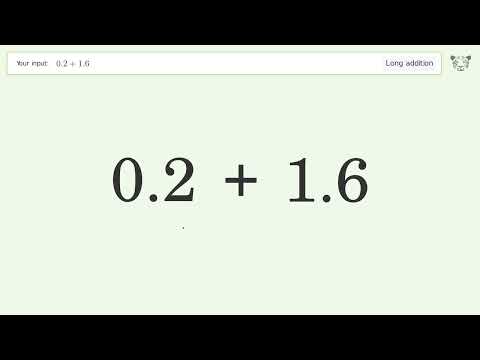 Long Addition Problem 0.2+1.6: Step-by-Step Video Solution | Tiger Algebra