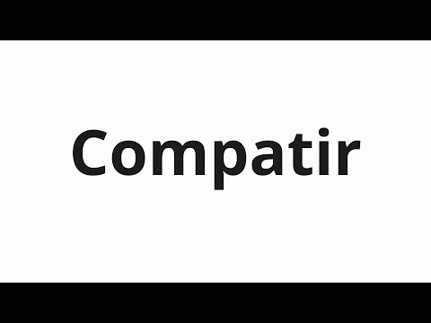 How to pronounce Compatir
